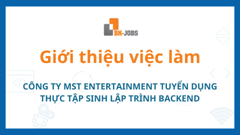 BK JOBS GIỚI THIỆU VIỆC LÀM: CÔNG TY MST ENTERTAINMENT TUYỂN DỤNG THỰC ...